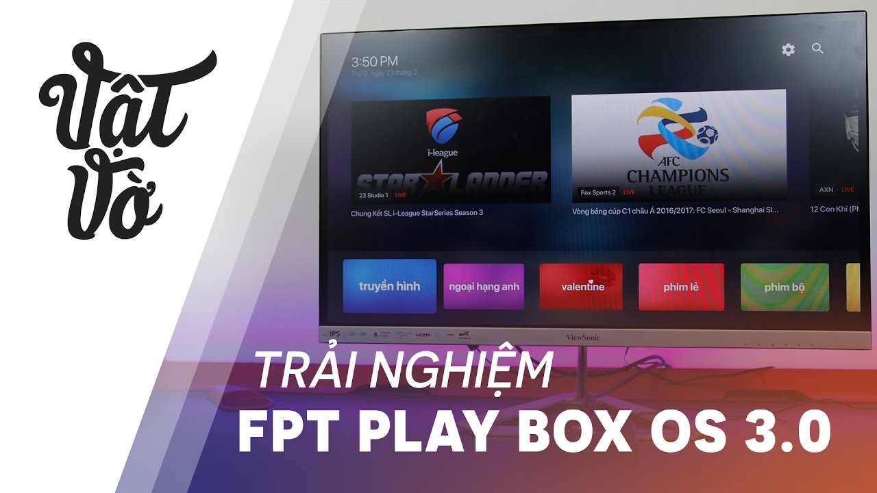 Vật Vờ| Trải nghiệm FPT Play Box OS 3.0: đẹp, nhanh - YouTube