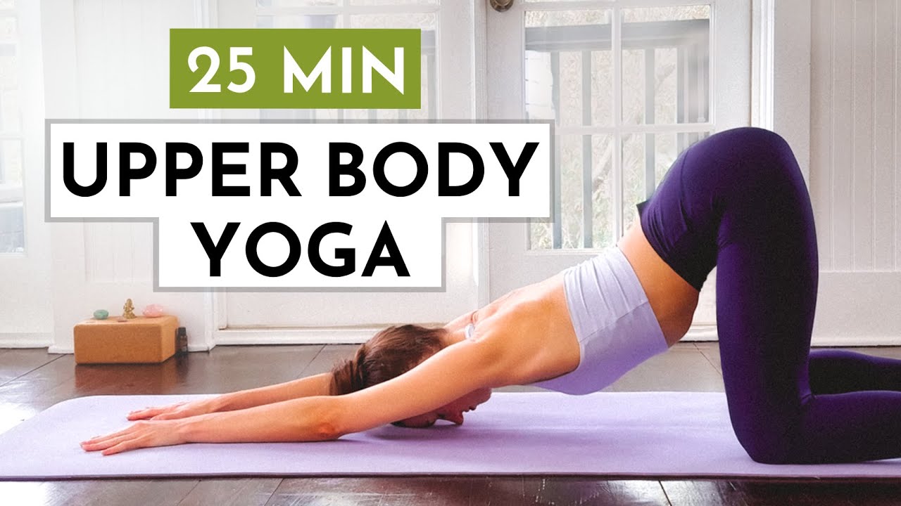 25 Min Upper Body Yoga Stretch - Yoga for Upper Back, Chest, & Shoulder ...