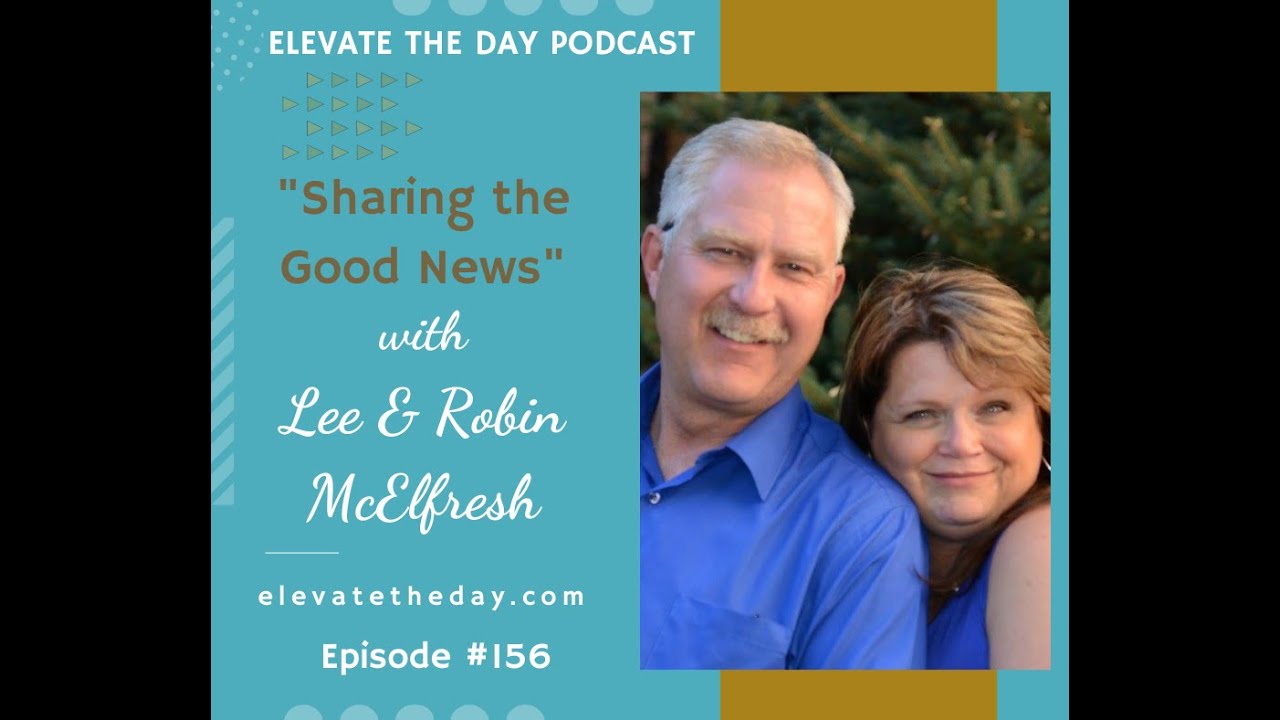 Sharing the Good News with Lee and Robin McElfresh - YouTube