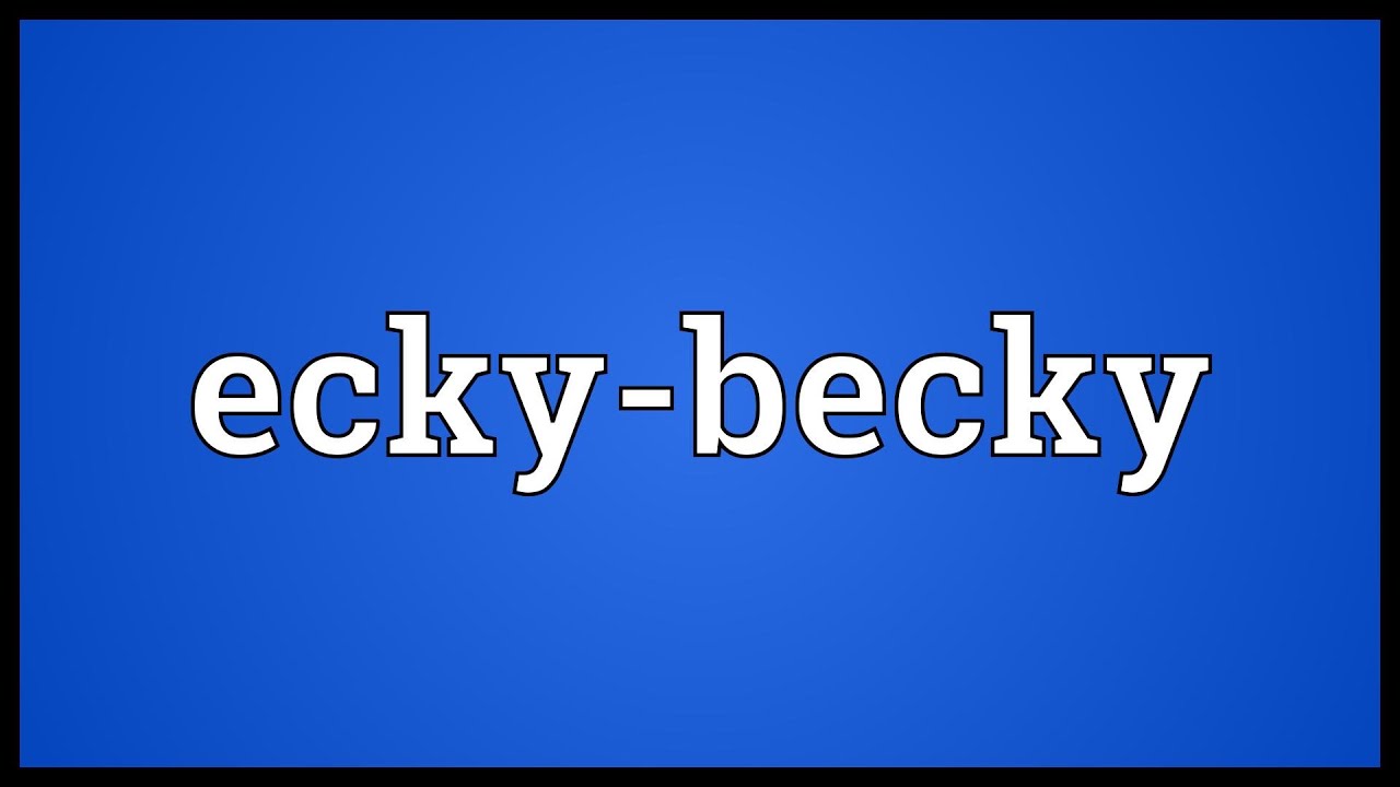 Ecky-becky Meaning - YouTube