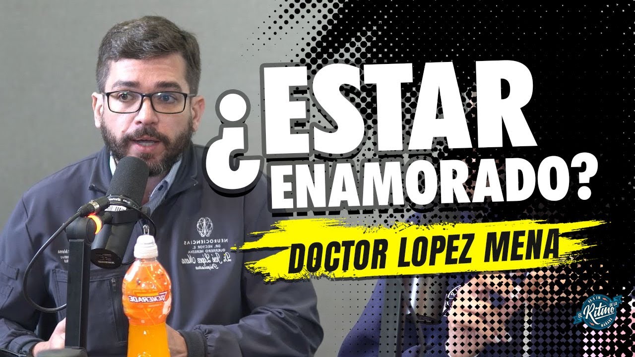 Doctor Lopez Mena explica todo sobre "EL ENAMORAMIENTO EN EL CEREBRO ...