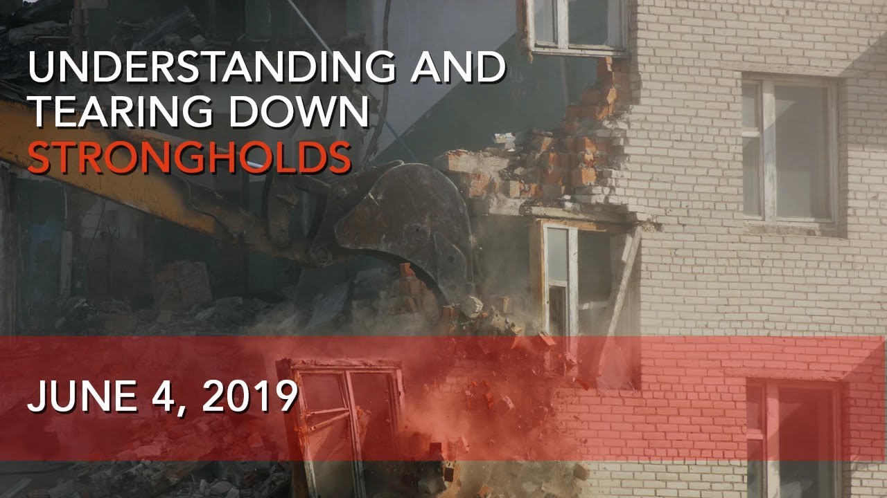 06/04/2019 - Understanding and Tearing Down Strongholds - YouTube