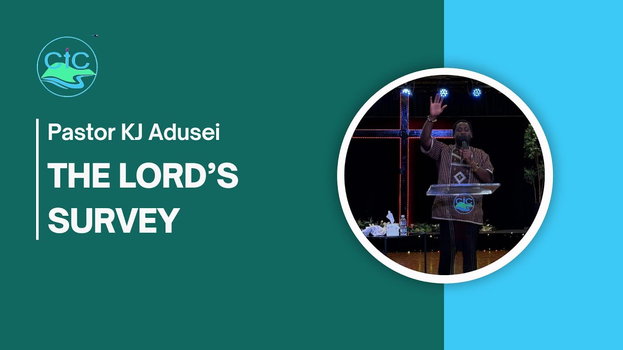 The Lord's Survey || Pastor KJ Adusei - YouTube