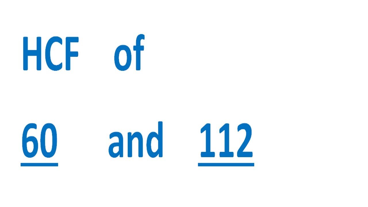HCF of 60 and 112 - YouTube