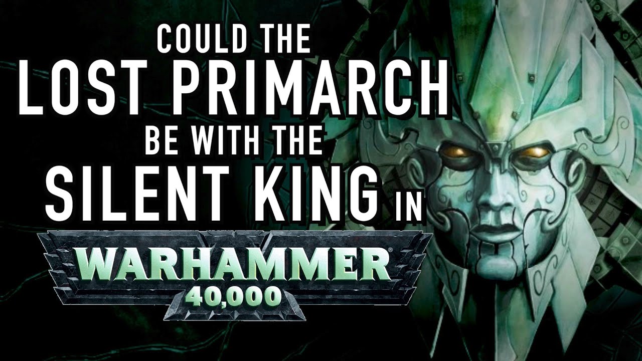 What if the Silent King Found One of the Lost Primarchs in Warhammer ...
