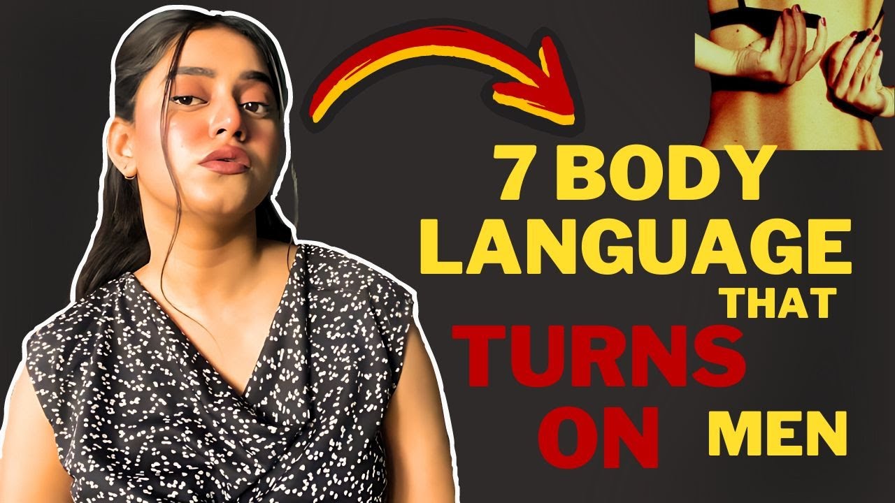 7 body language that TURNS ON Men - YouTube