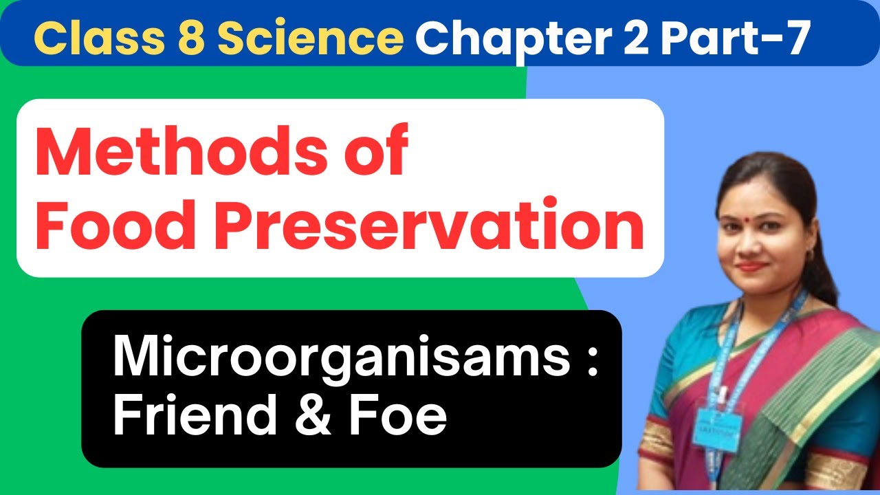 Part 7 | Food Preservation - Microorganisms Friend and Foe | Class 8 ...