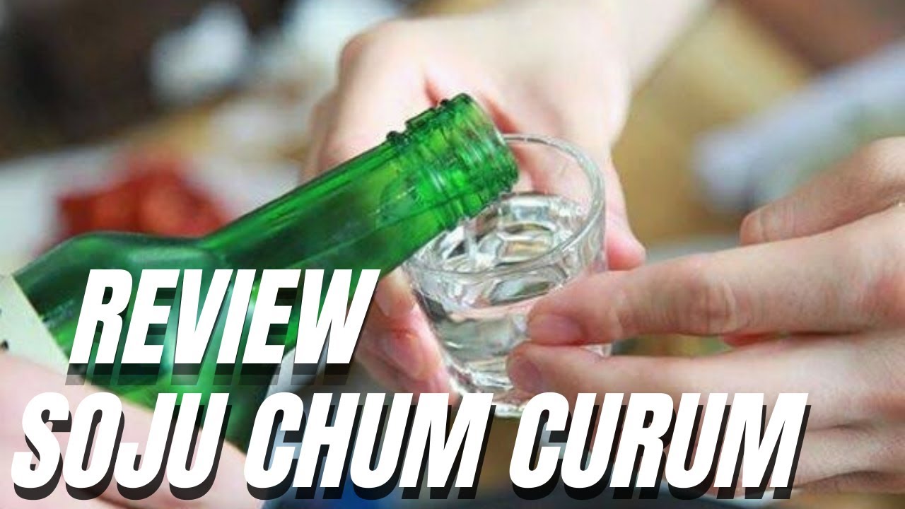 REVIEW SOJU CHUM CURUM ASLI KOREA - YouTube
