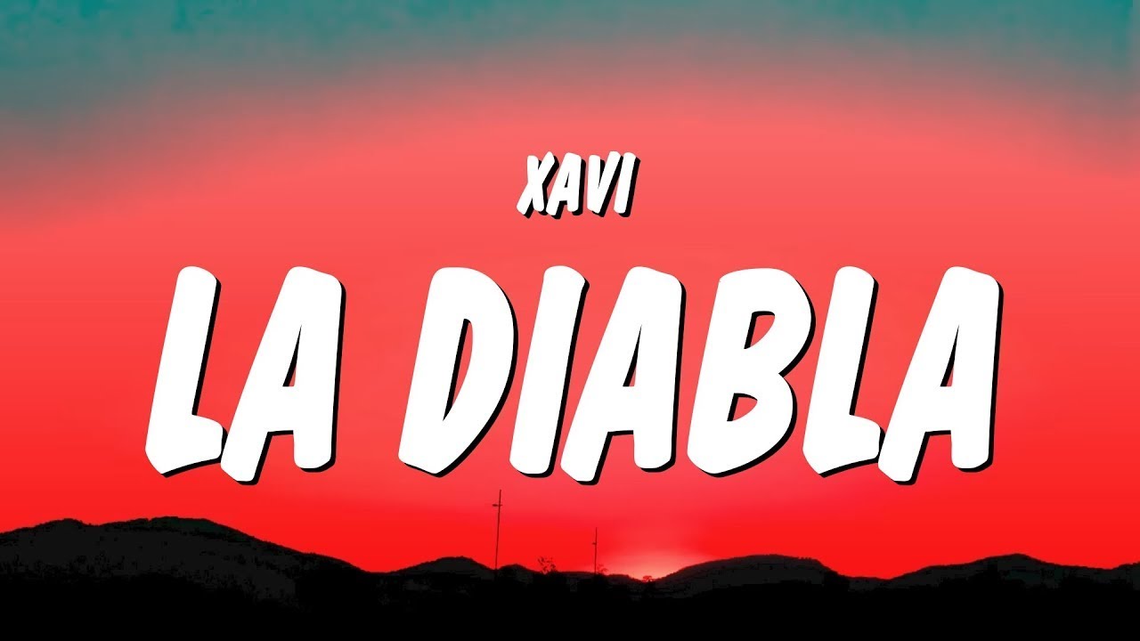 Playlist || Xavi - La Diabla (Letra/Lyrics) || Vibe Song - YouTube