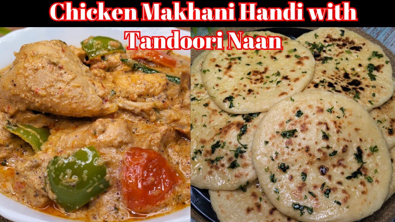 Chicken Makhani Handi With Tandoori Naan Recipe | Tandoori naan on Tawa ...