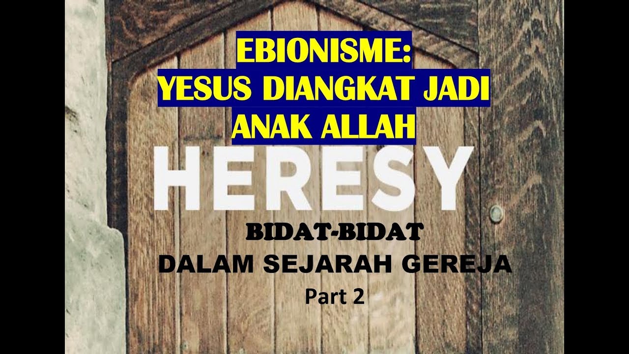 Pdt. MYM: Ebionisme, Yesus Diangkat Jadi Anak Allah (Bidat-Bidat Dlm ...