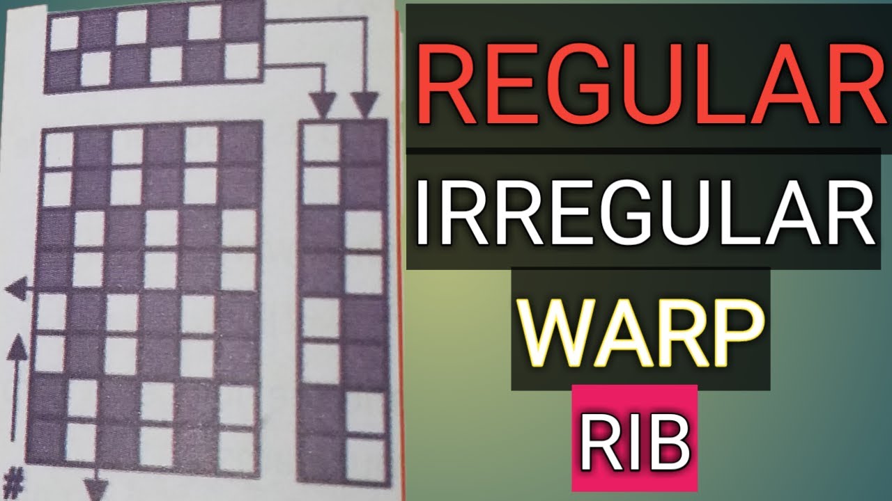REGULAR AND IRREGULAR WARP RIB DESIGN || TEXTILE ENGINEERING - YouTube
