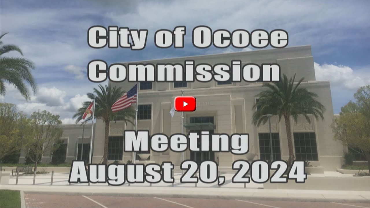 City of Ocoee's Commission Meeting Recorded on 8.20.2024 - YouTube