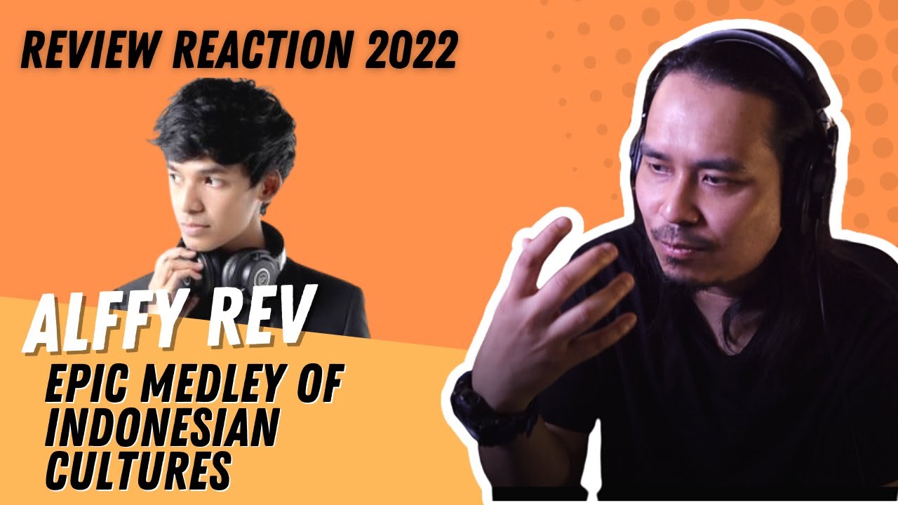 Alffy Rev - Epic Medley of Indonesian Cultures (Review & Reaction 2022 ...