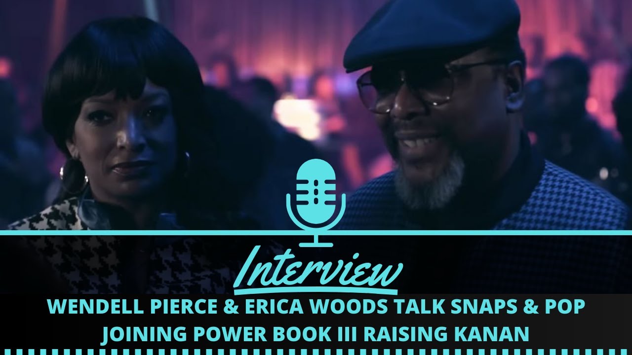 The Wire's Wendell Pierce & Erica Woods Talk Snaps & Pop Joining POWER ...
