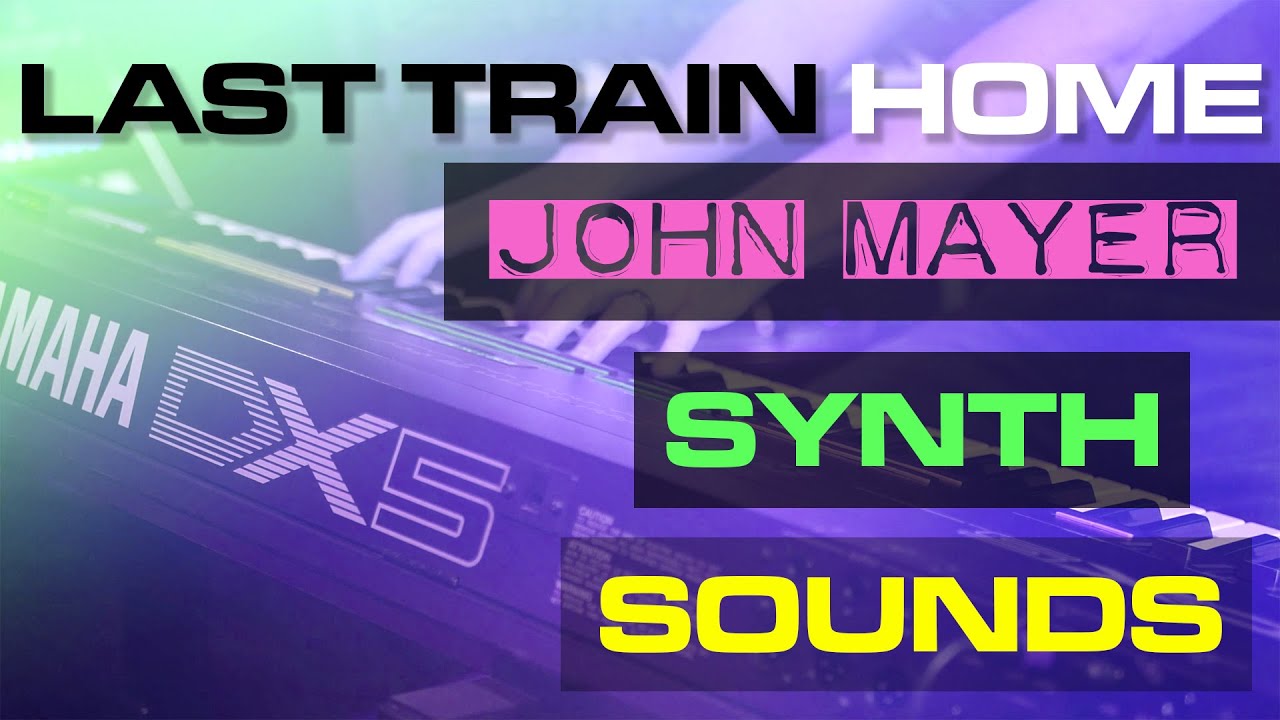 John Mayer - Last Train Home SYNTH SOUNDS! Chords - Chordify