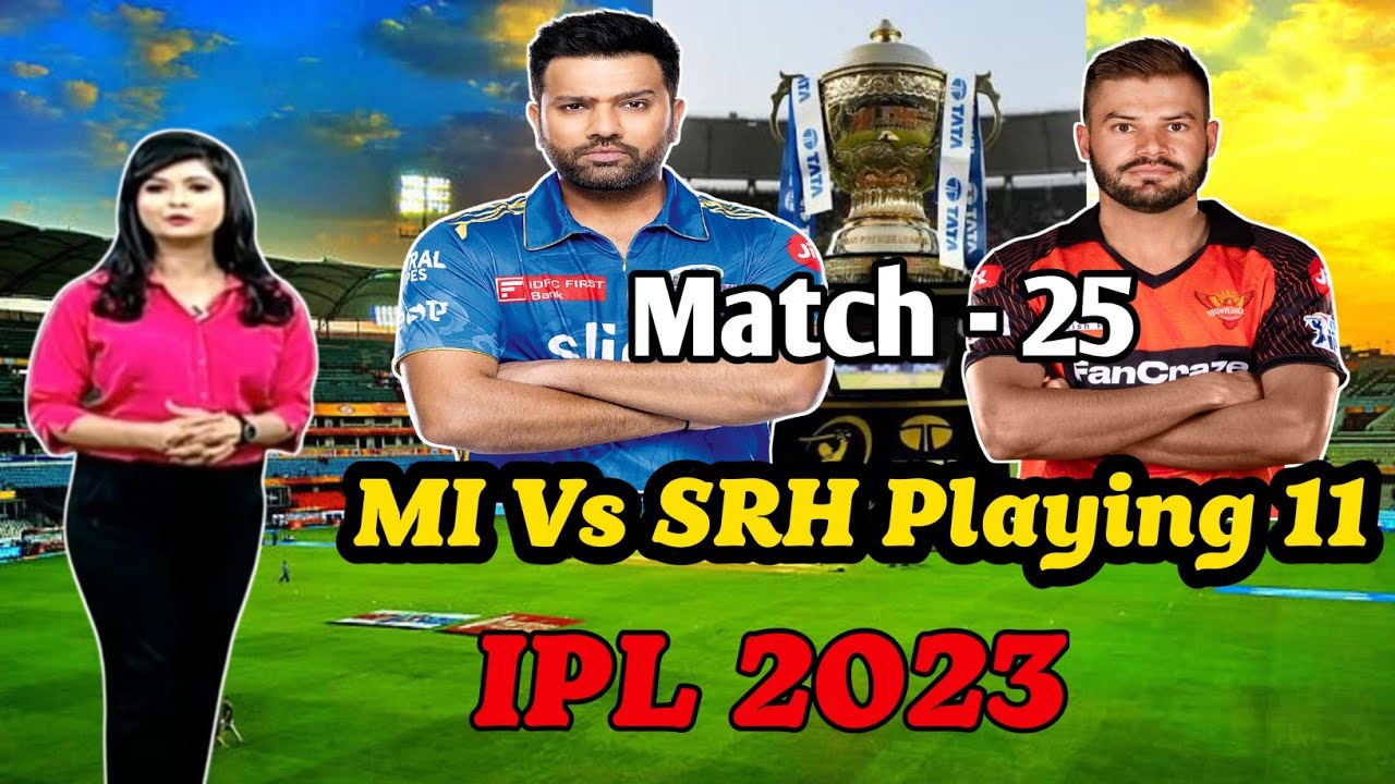 IPL 2023- MI Vs SRH Playing 11 2023 ll SRH Vs MI Playing 11 2023 llMI ...