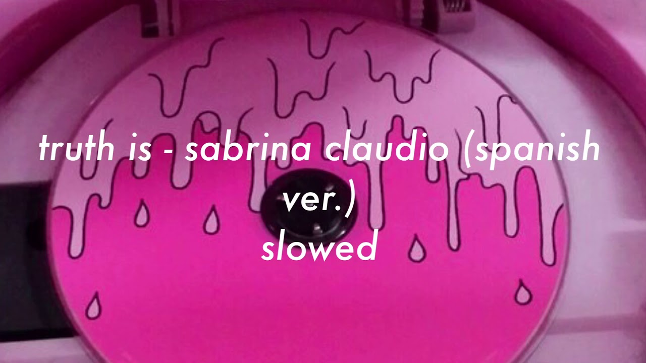 truth is (spanish version) - sabrina claudio slowed - YouTube