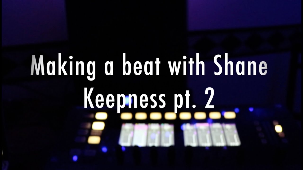 Making a beat with Shane Keepness pt. 2!!! - YouTube