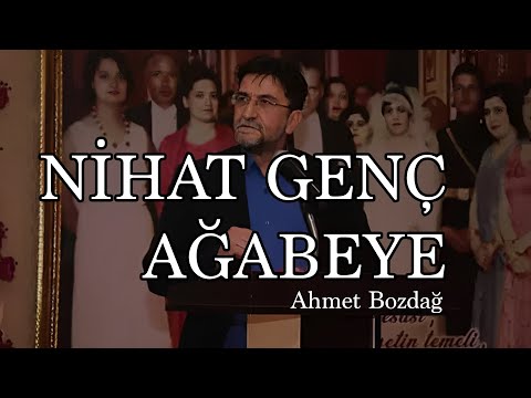 Nihat Genç Ağabeye - Ahmet Bozdağ - Şiir