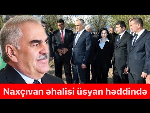 Naxçıvan əhalisi üsyan həddində: Vasif Talıbovu qaytarın!