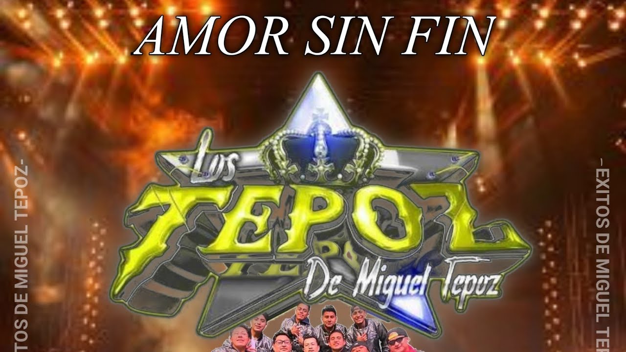 GRUPO LOS TEPOZ ~ AMOR SIN FIN - EXITOS DE MIGUEL TEPOZ [LIMPIA] - YouTube