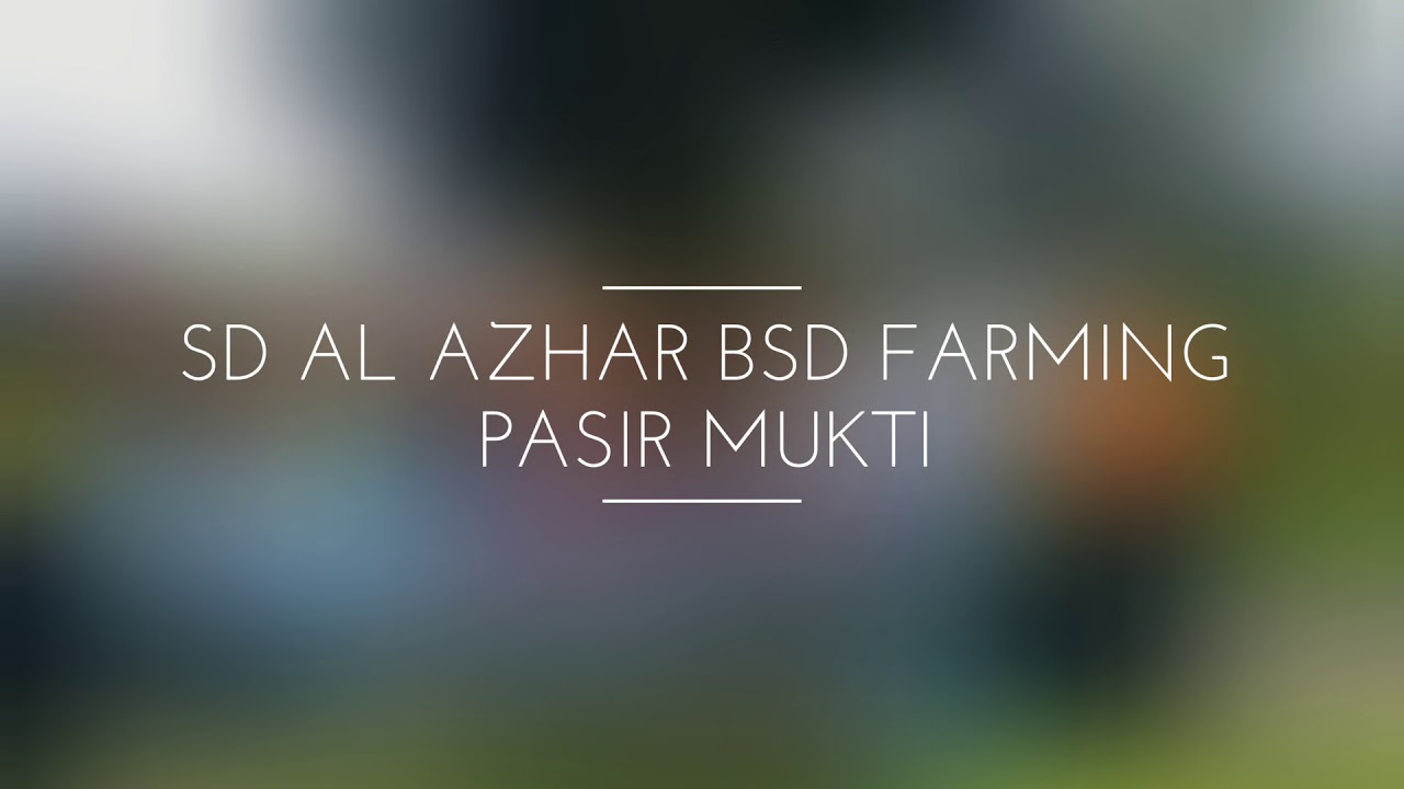 SD al azhar BSD farming pasir mukti - YouTube