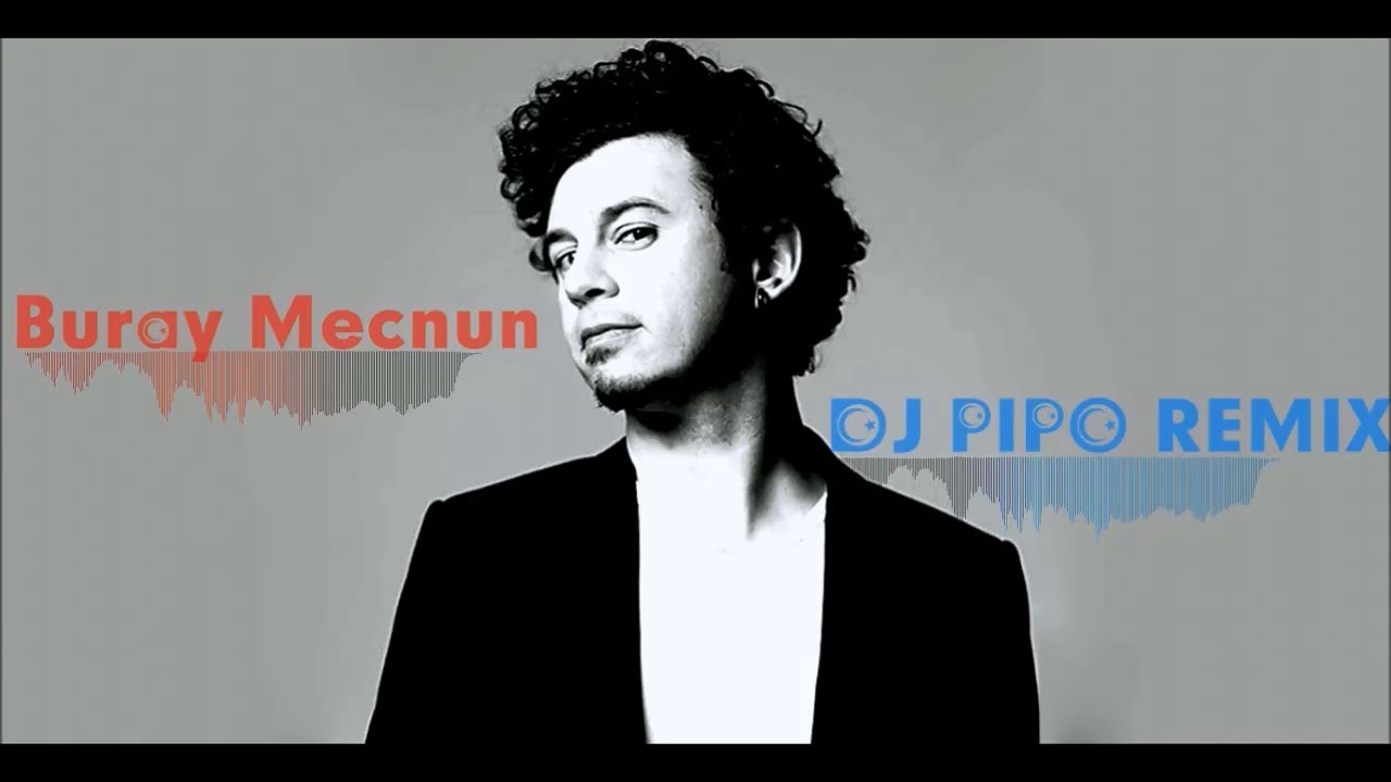 Buray - Mecnun ( Dj Pipo Remix ) - YouTube