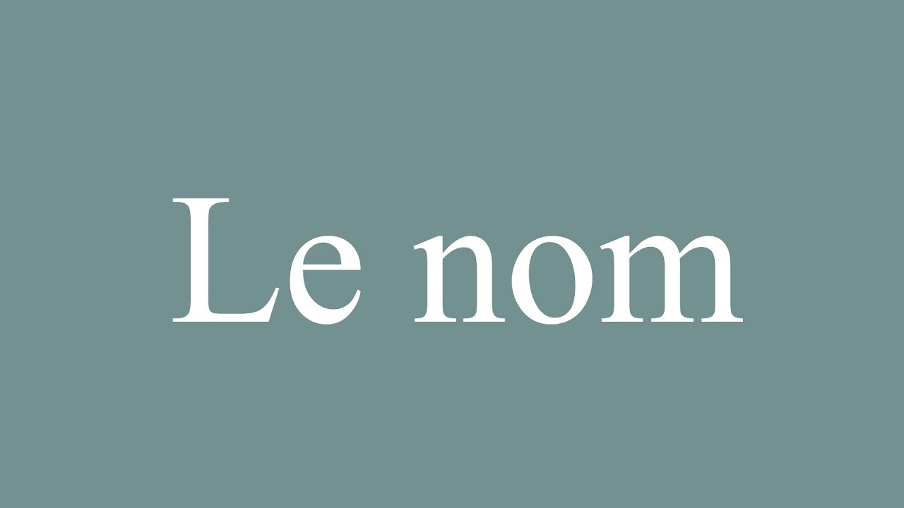 How to Pronounce ''Le nom'' (The name) Correctly in French - YouTube