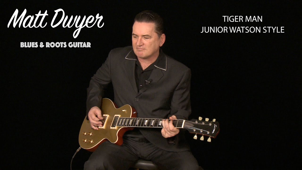 Matt Dwyer - TIGER MAN JUNIOR WATSON STYLE - YouTube