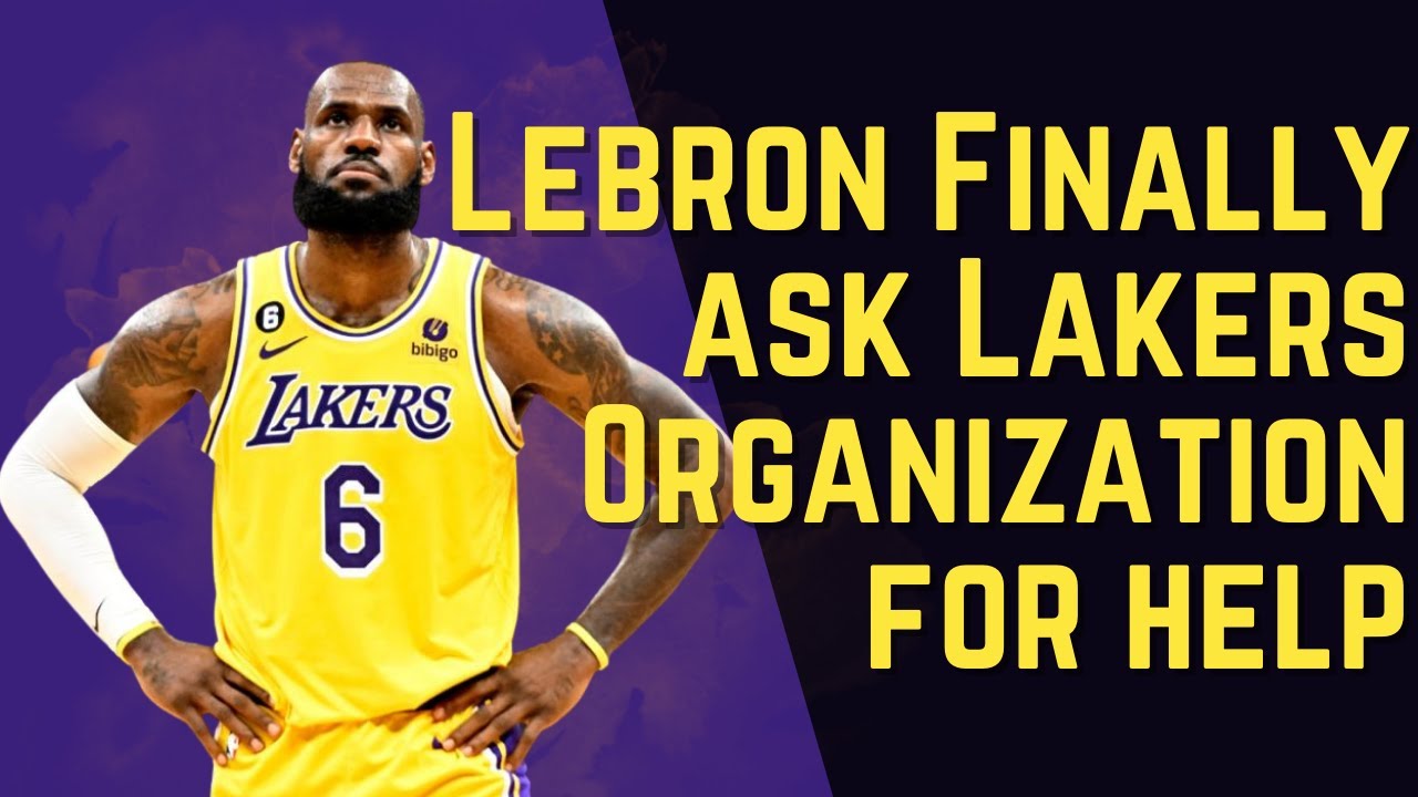 Lebron Finally Ask Lakers Organization For Help - YouTube