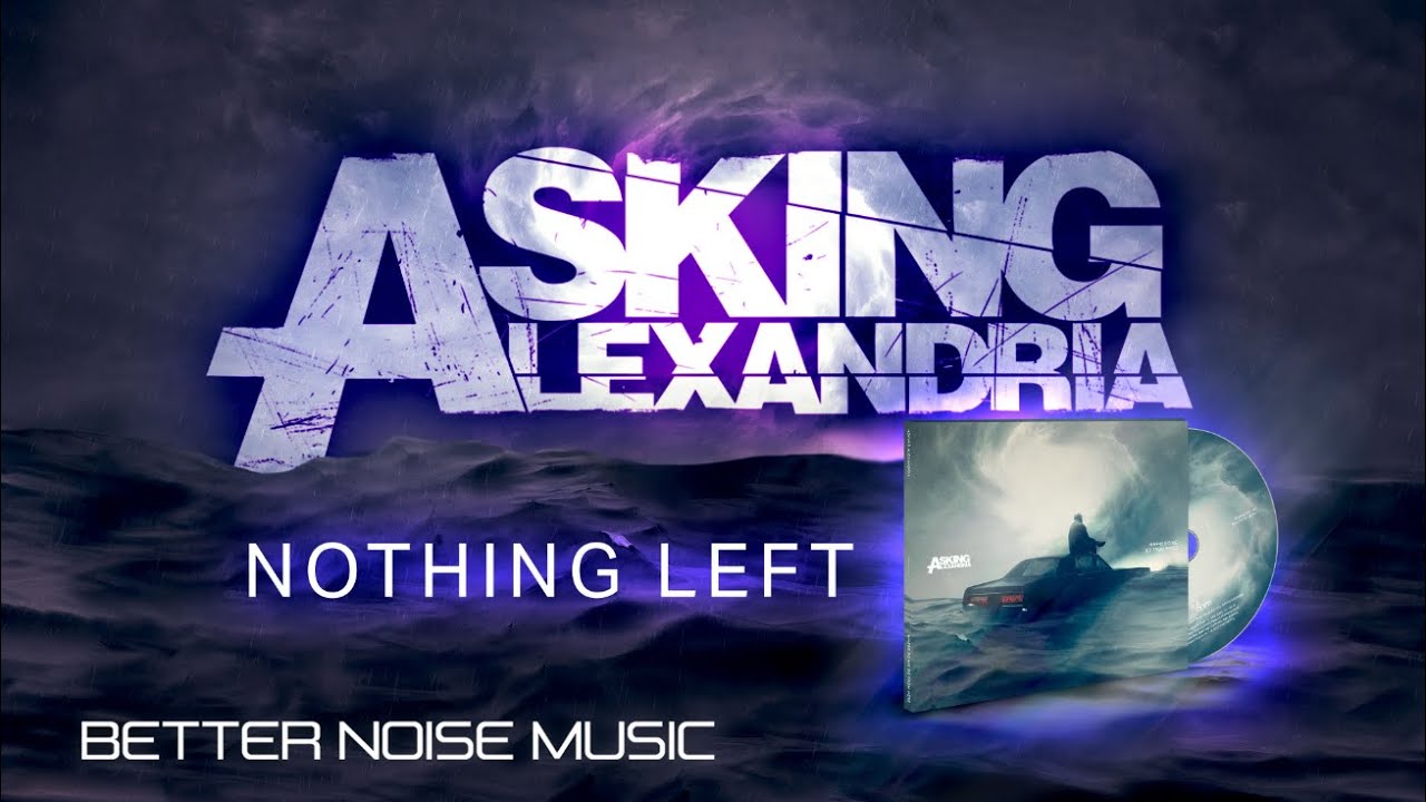 Asking Alexandria - Nothing Left (OFFICIAL VISUALIZER) - YouTube