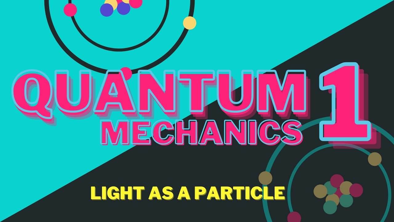 Basics Of Quantum Mechanics 1: Light as a particle - YouTube