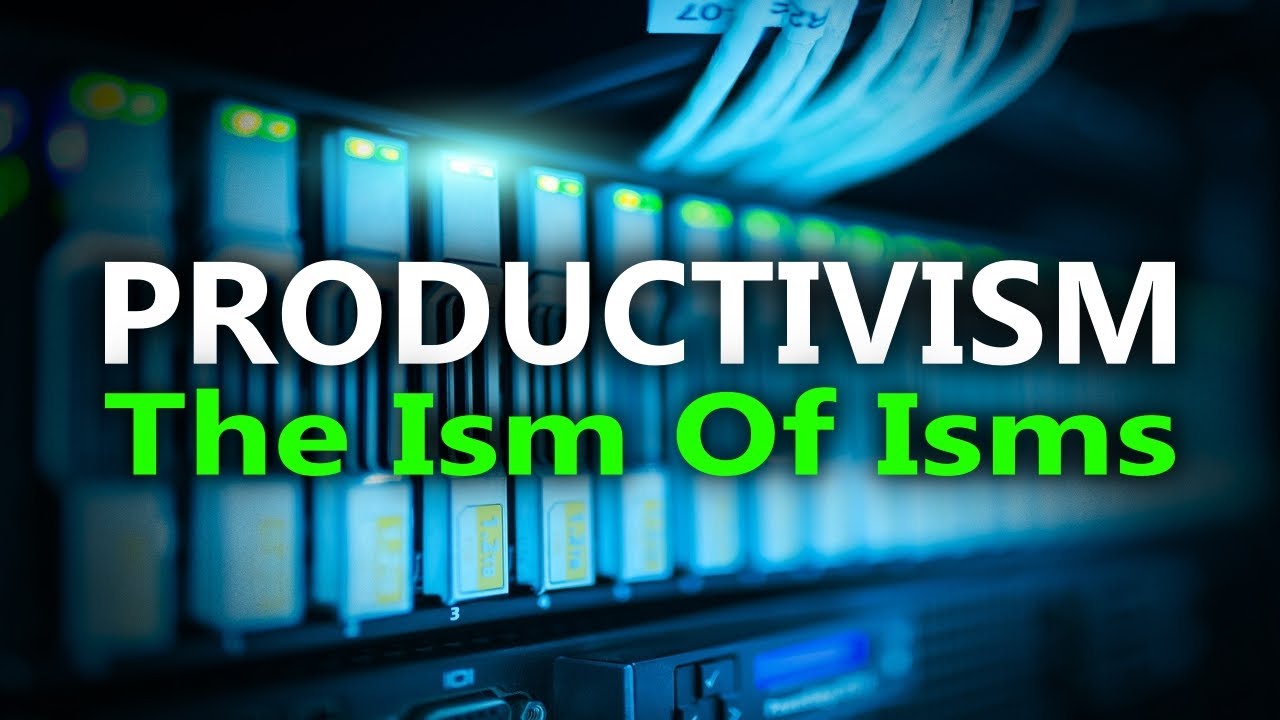 Productivism: The Ism Of Isms - YouTube