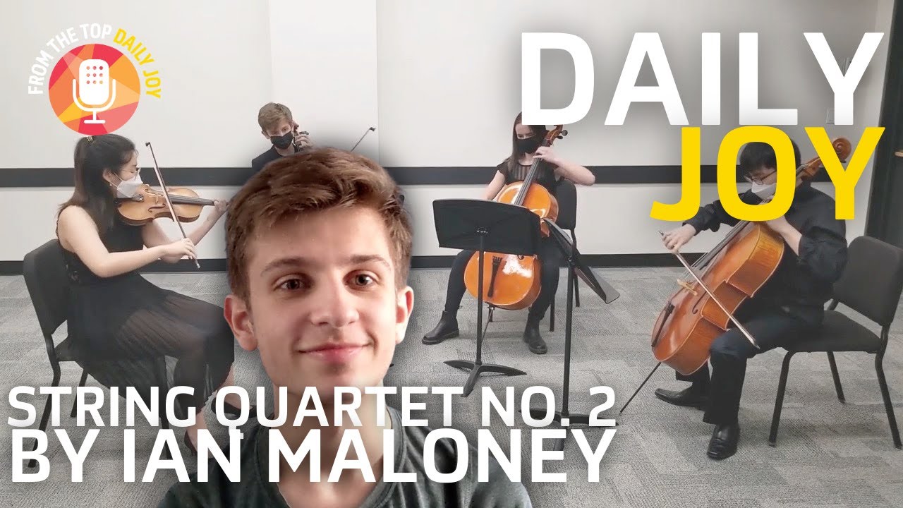 String Quartet No. 2 By Ian Maloney | Daily Joy | From The Top - YouTube