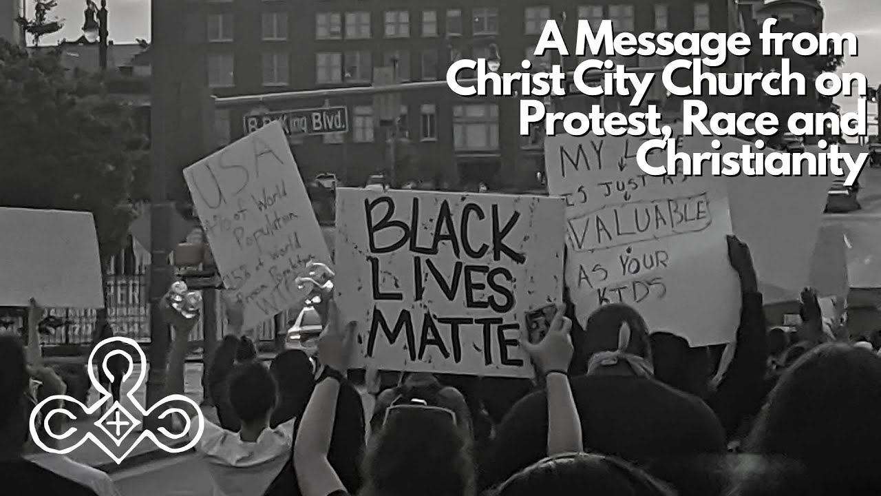 A Message from Christ City Church on Protest, Race and Christianity ...