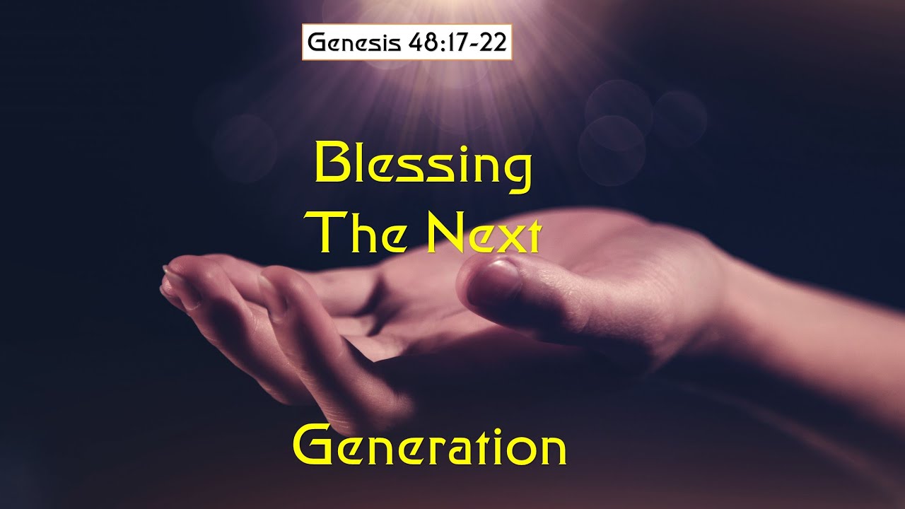 Blessing The Next Generation - YouTube