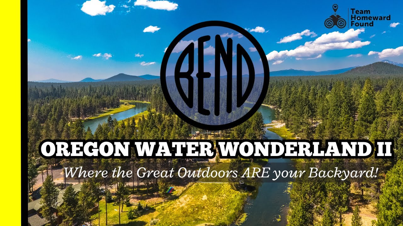 Why People Love Living in Oregon Water Wonderland 2! | Bend, Oregon ...