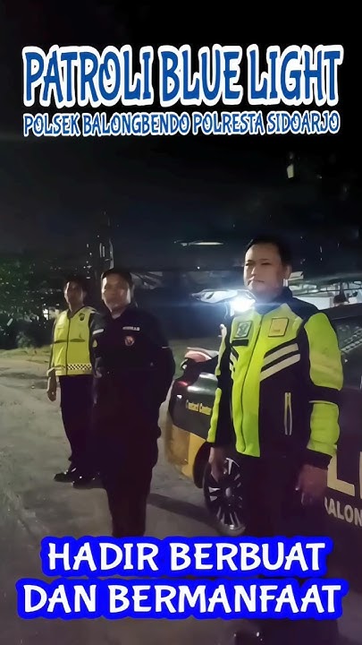 Patroli Blue light Polsek Balongbendo hadir berikan rasa aman kepada masyarakat pengguna jalan ...