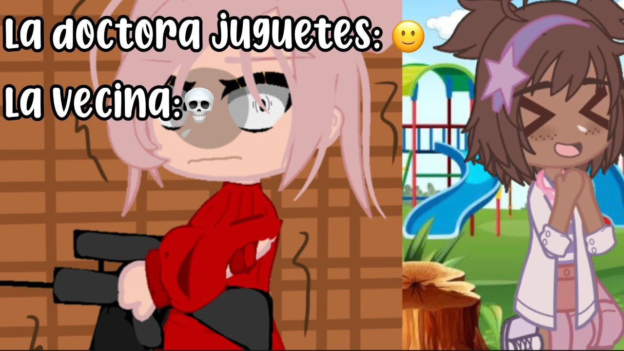 //La doctora juguetes:🙂 La vecina: 💀\\ GLMM || meme || Rui- ! 🦋 - YouTube