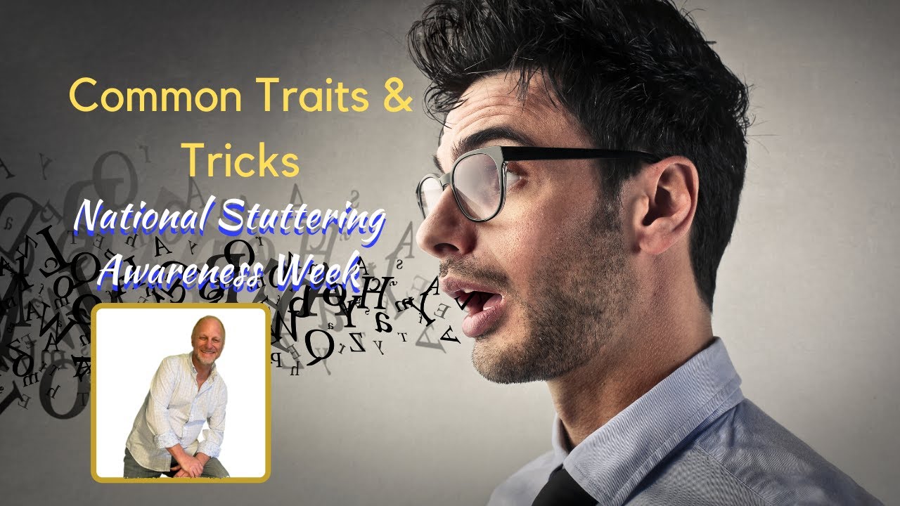 NATIONAL STUTTERING AWARENESS WEEK: COMMON TRAITS and TRICKS. - YouTube