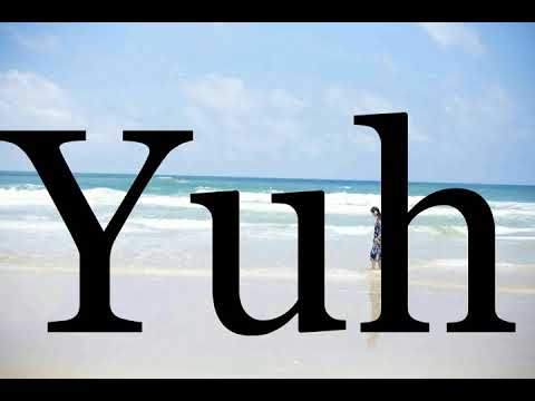 How To Pronounce Yuh🌈🌈🌈🌈🌈🌈Pronunciation Of Yuh - YouTube