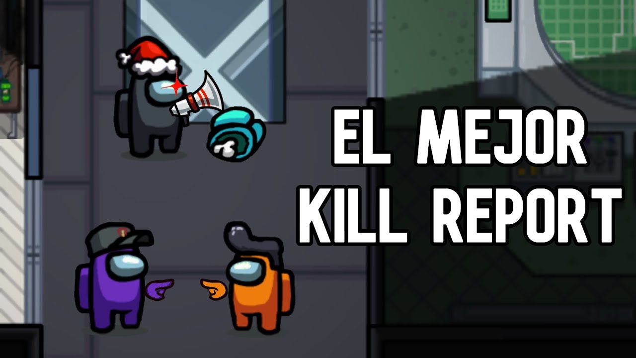 LA MEJOR ESTRATEGIA PARA UN KILL REPORT EN AMONG US - YouTube