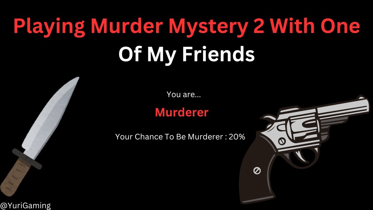 playing murder mystery 2 with one of my friends. - YouTube