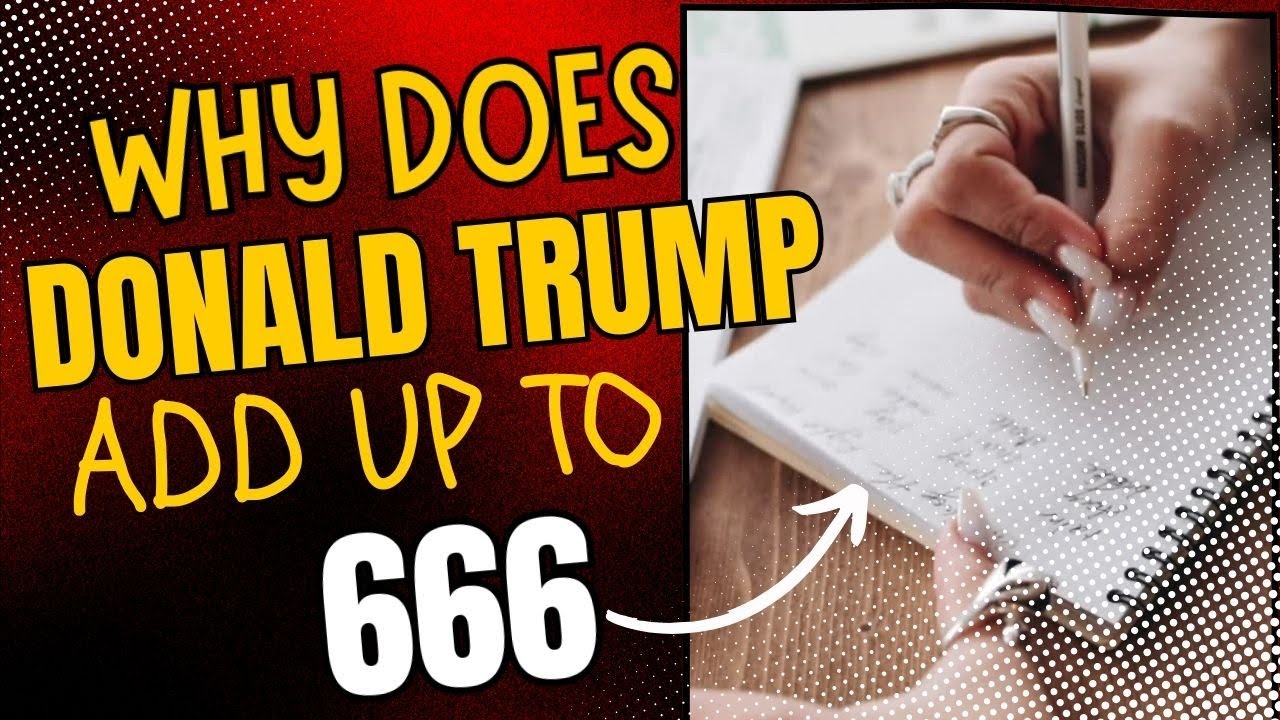 Why Does the name Donald Trump add up to 666? - YouTube