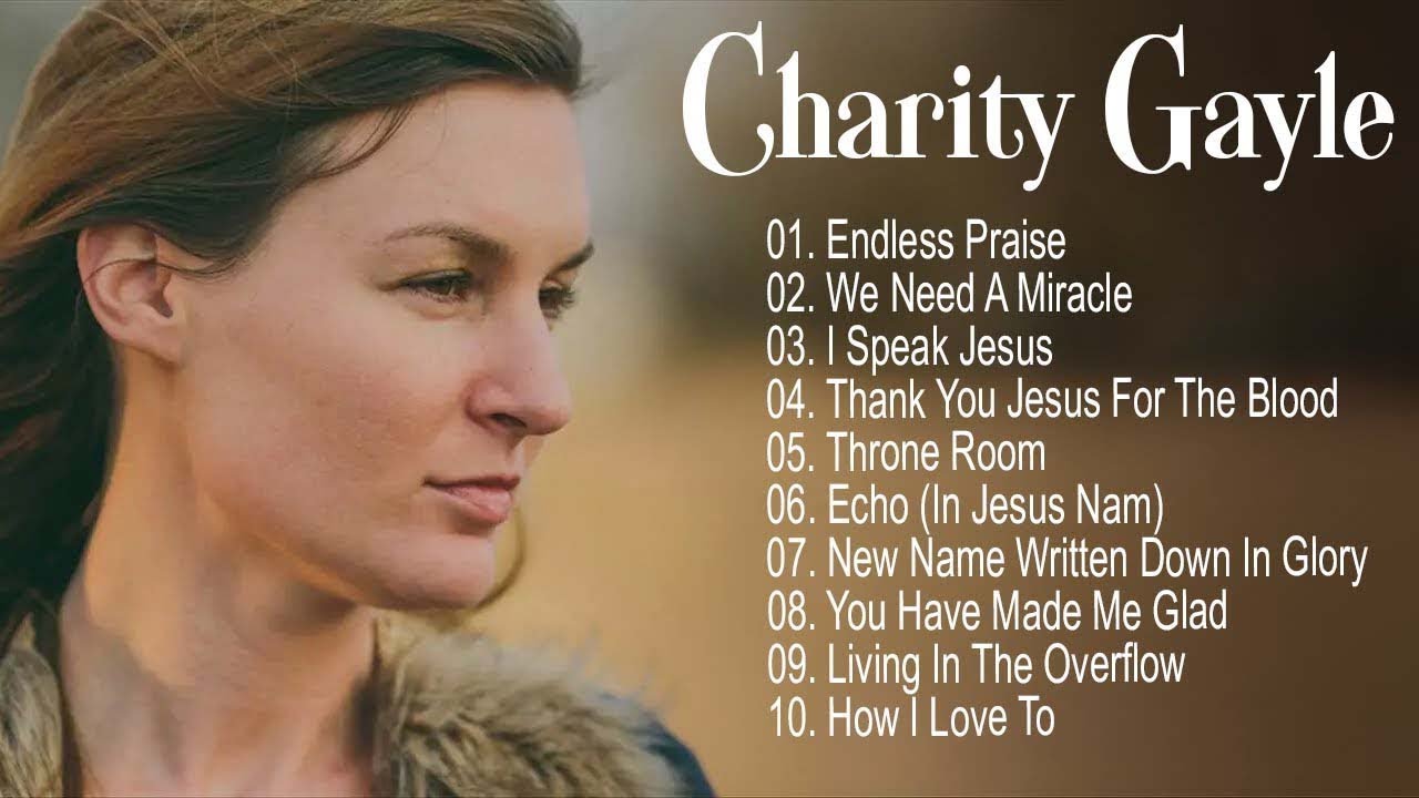 Charity Gayle Worship Song Compilation🙏Greatest Hits Heard Christian ...