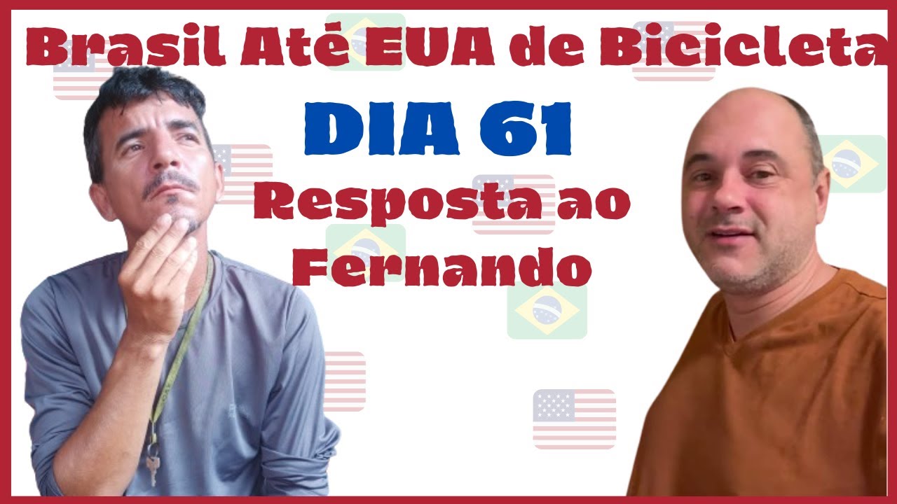 Respondendo o vídeo do Fernando | Brasil Até EUA | Dia 61 - YouTube