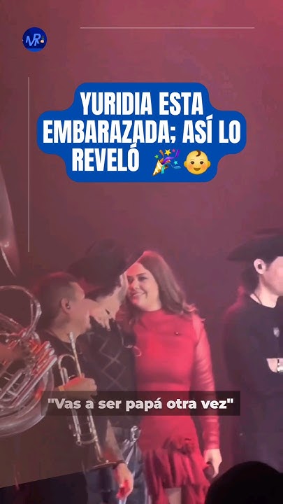 #Yuridia esta EMBARAZADA; así lo habría revelado a Matías Aranda en pleno concierto 💖👶 - YouTube