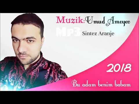 2018 Umud Amoyev sintez aranje: Bu Adam Benim Babam