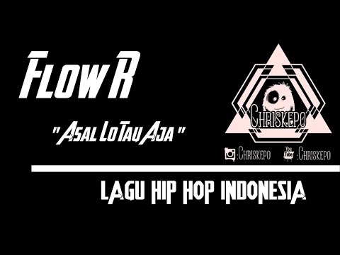 Flow R - Asal Lo Tau Aja ( music audio )